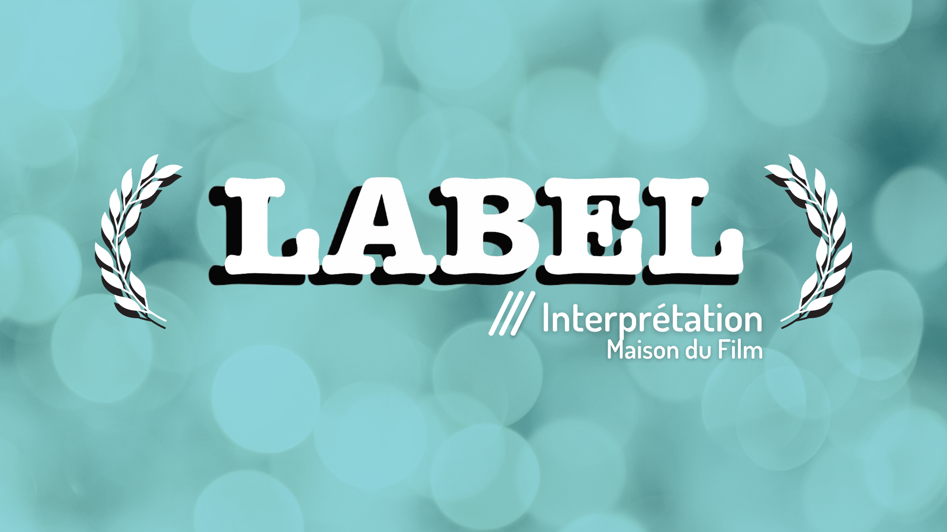 Les LABELS | Maison du Film